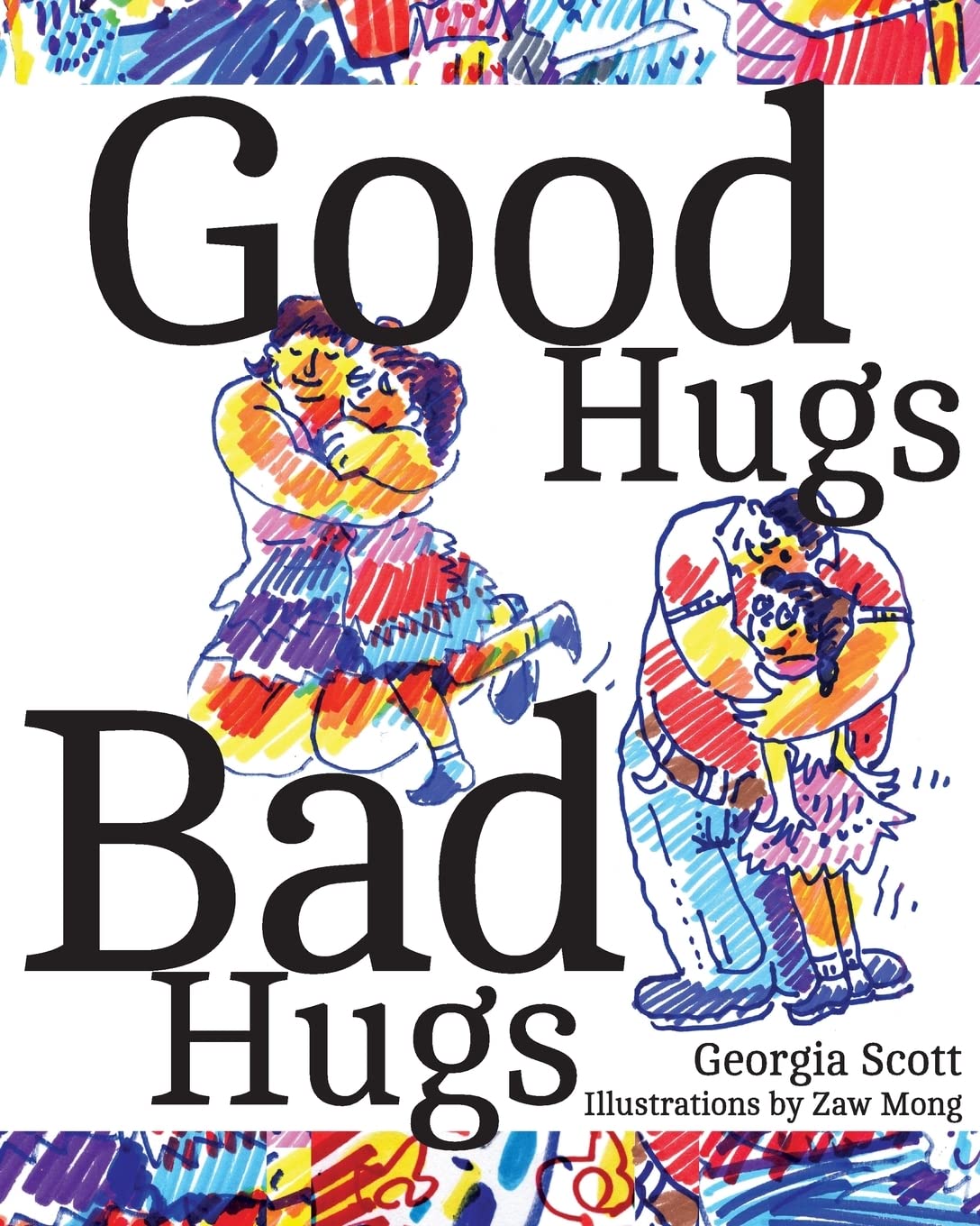 Good Hugs, Bad Hugs: Scott, Georgia, Mong, Zaw: 9781499254440: Amazon ...