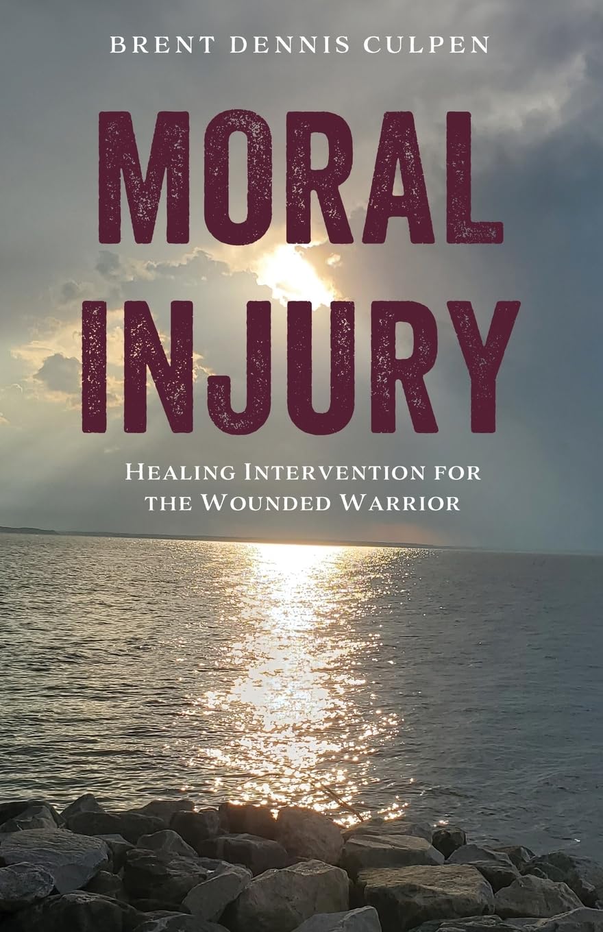 Moral Injury: Healing Intervention for the Wounded Warrior: Culpen ...