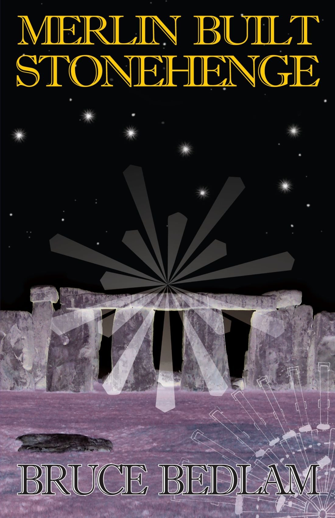 Amazon.com: Merlin Built Stonehenge: 9781412096201: Bedlam, Bruce: Books