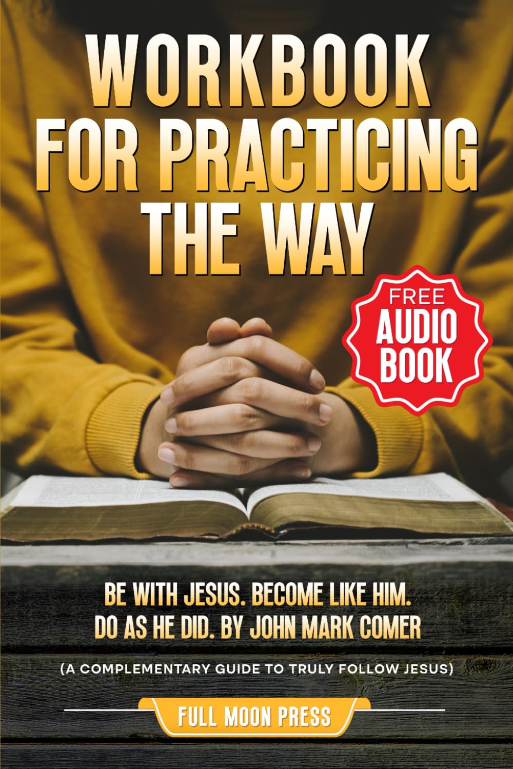 Workbook for Practicing the Way by John Mark Comer: Be with Jesus ...