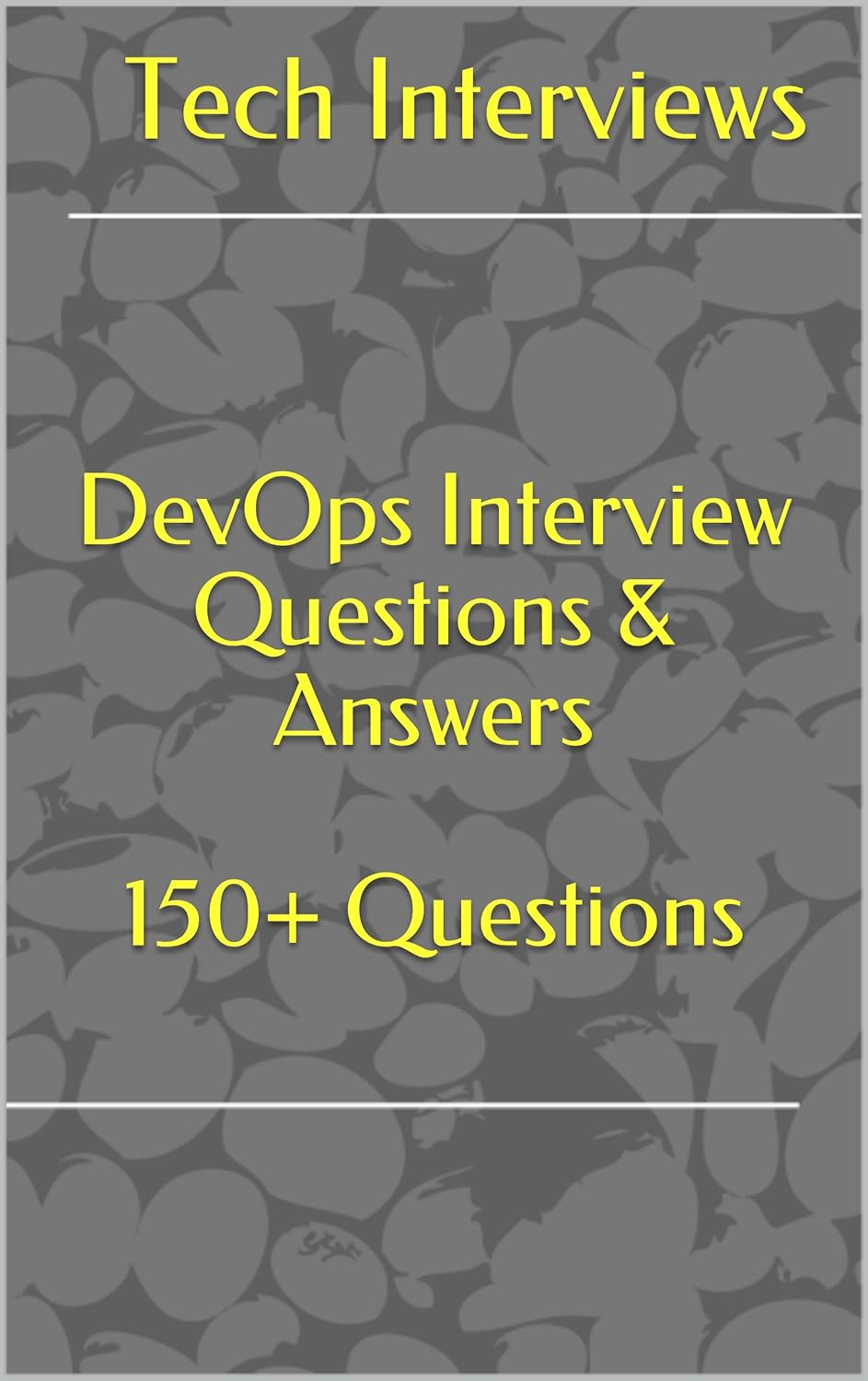 Devops Interview Questions And Answers 150 Questions Ebook Interviews Tech Books