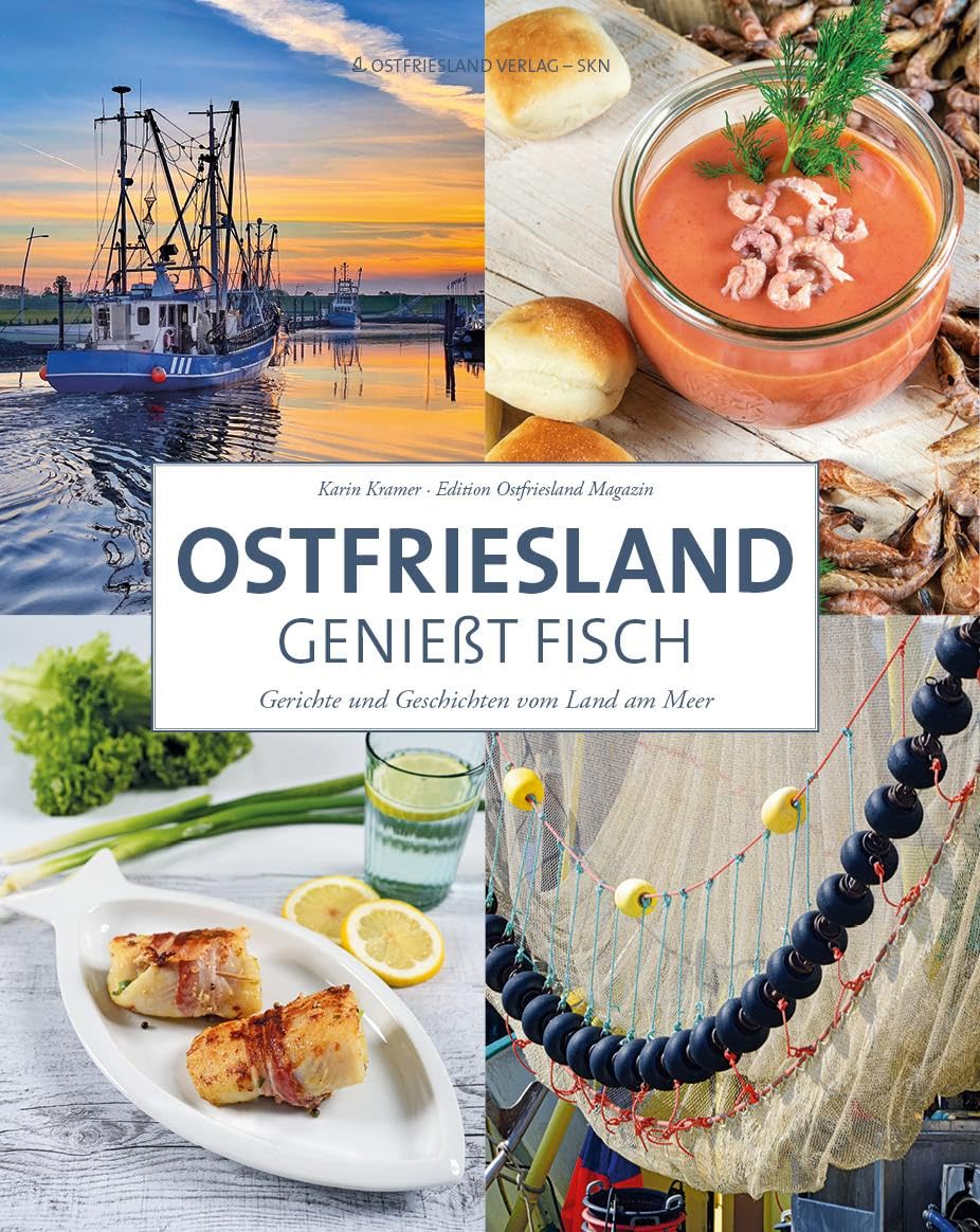 Ostfriesland genießt Fisch: Gerichte und Geschichten vom Land am Meer ...