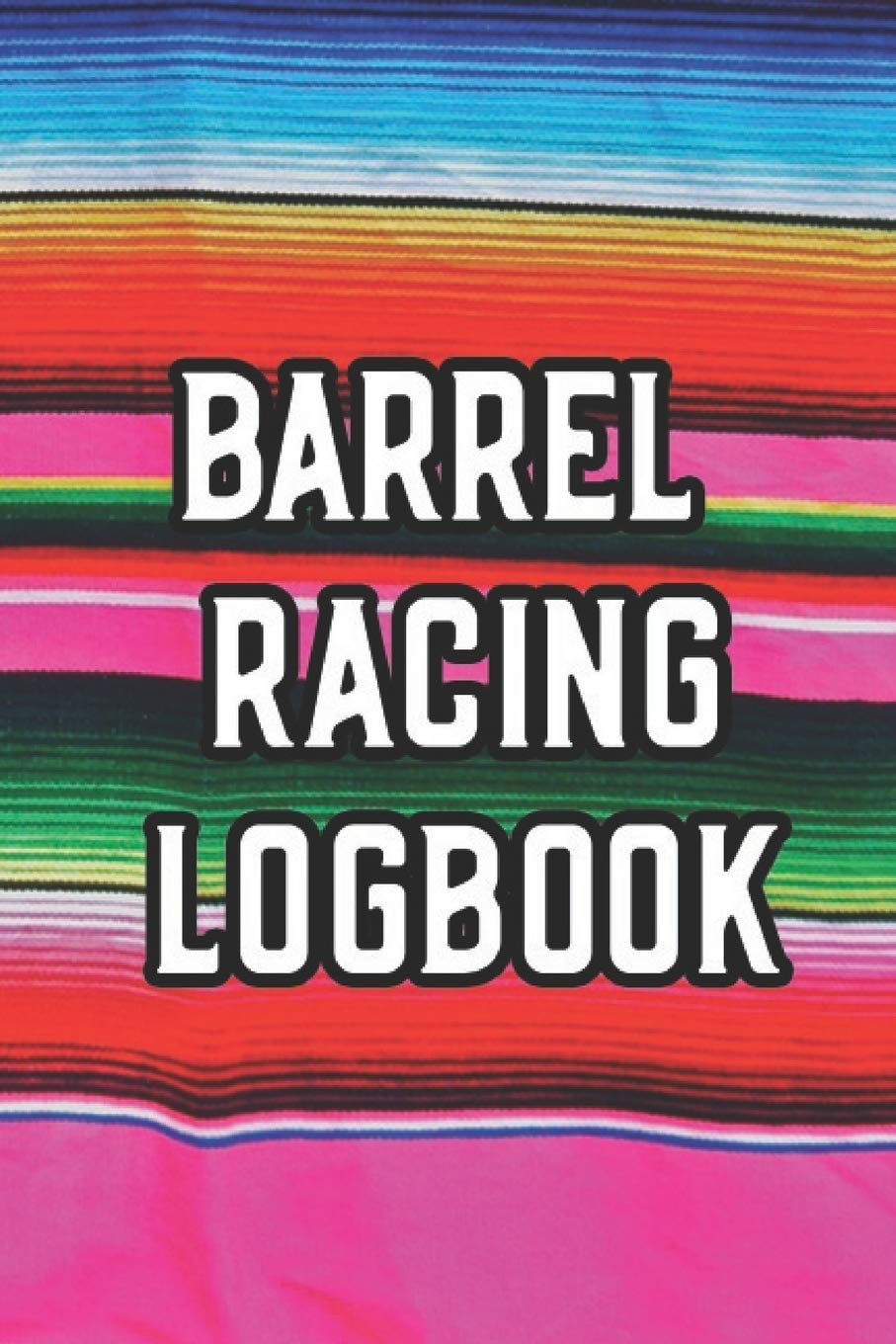 Barrel Racing Logbook: Barrel Racer Tracker - Horse Lovers Log Book ...