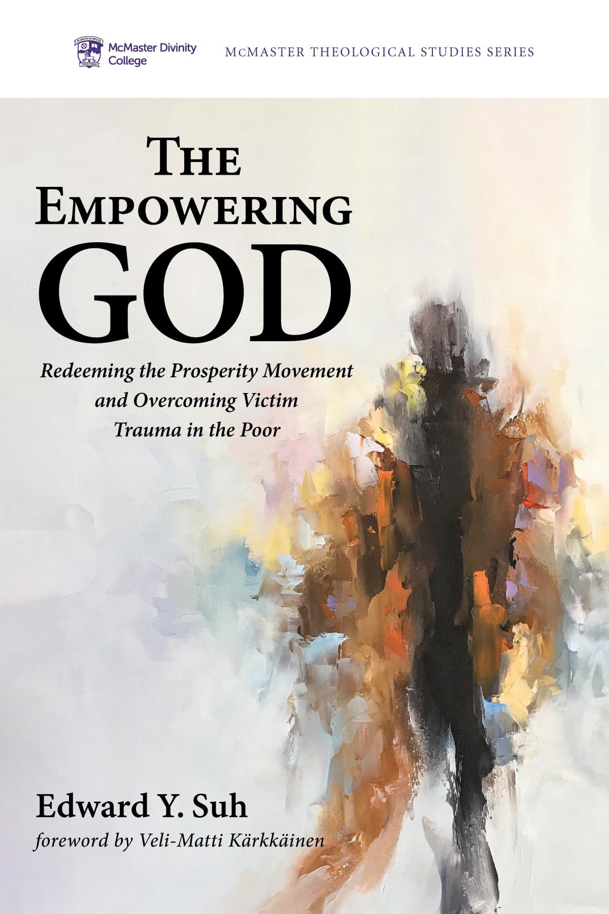 The Empowering God (McMaster Theological Studies): Suh, Edward Y ...