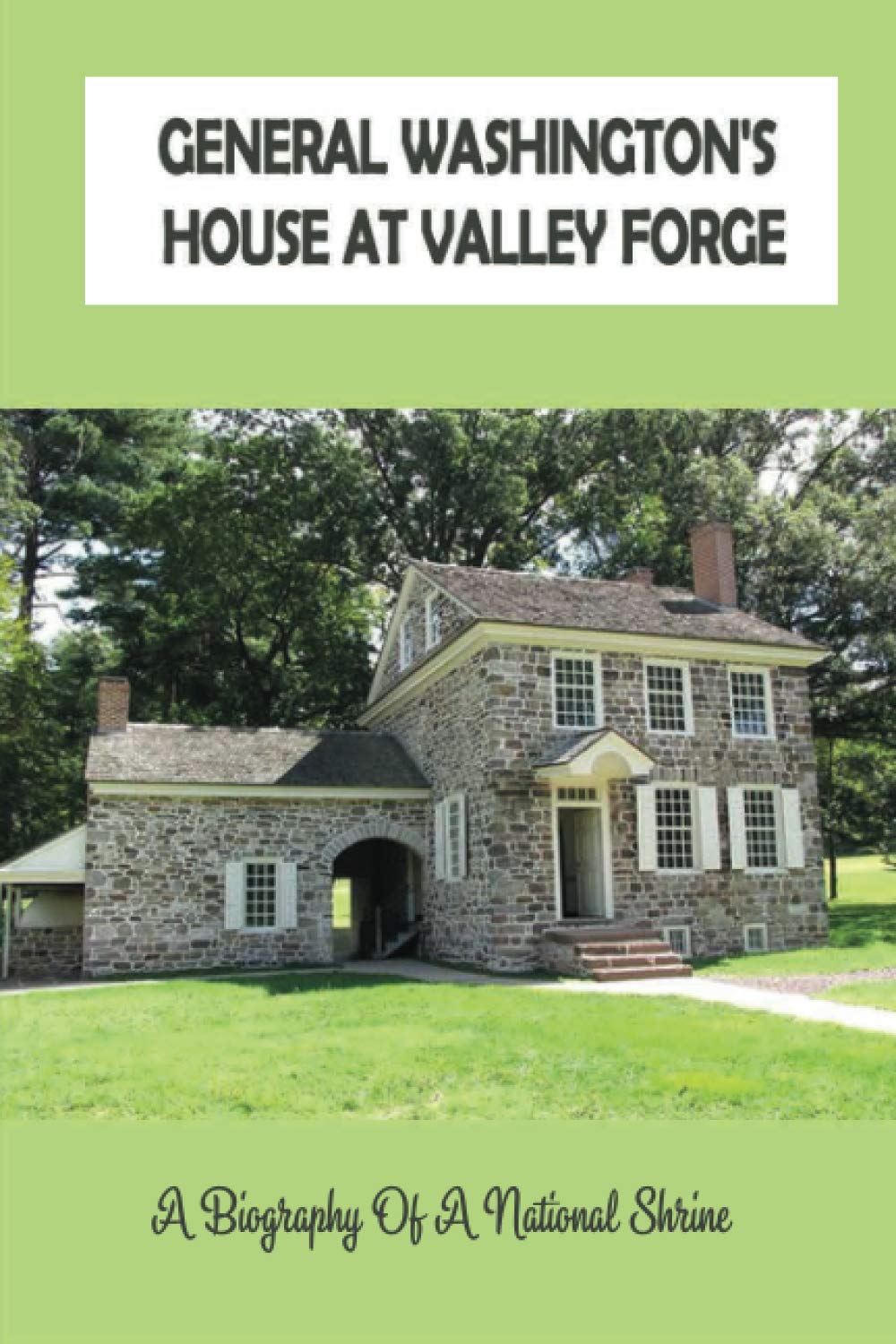 Buy General Washington's House At Valley Forge: A Biography Of A ...