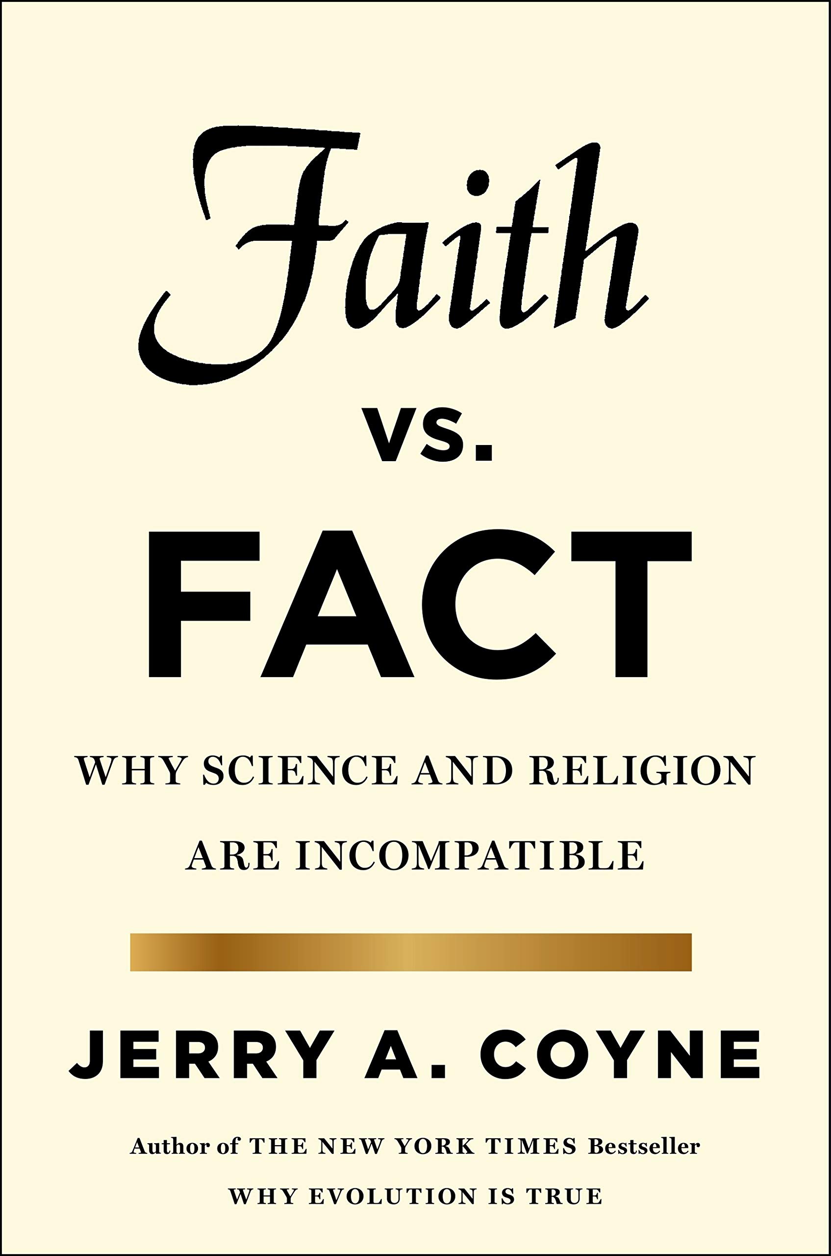 Faith Versus Fact: Why Science and Religion Are Incompatible: Coyne ...