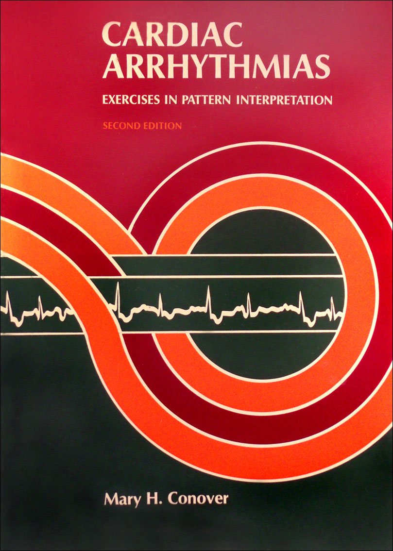 Cardiac Arrhythmias: Exercises in Pattern Interpretation: Mary H ...