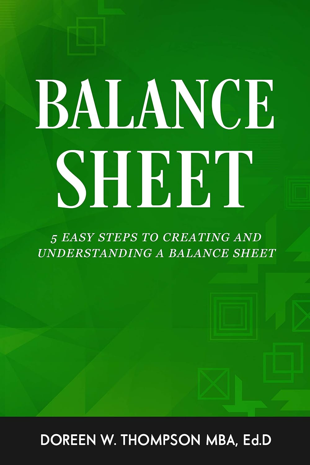 Balance Sheet: 5 Easy Steps to Creating and Understanding a Balance ...