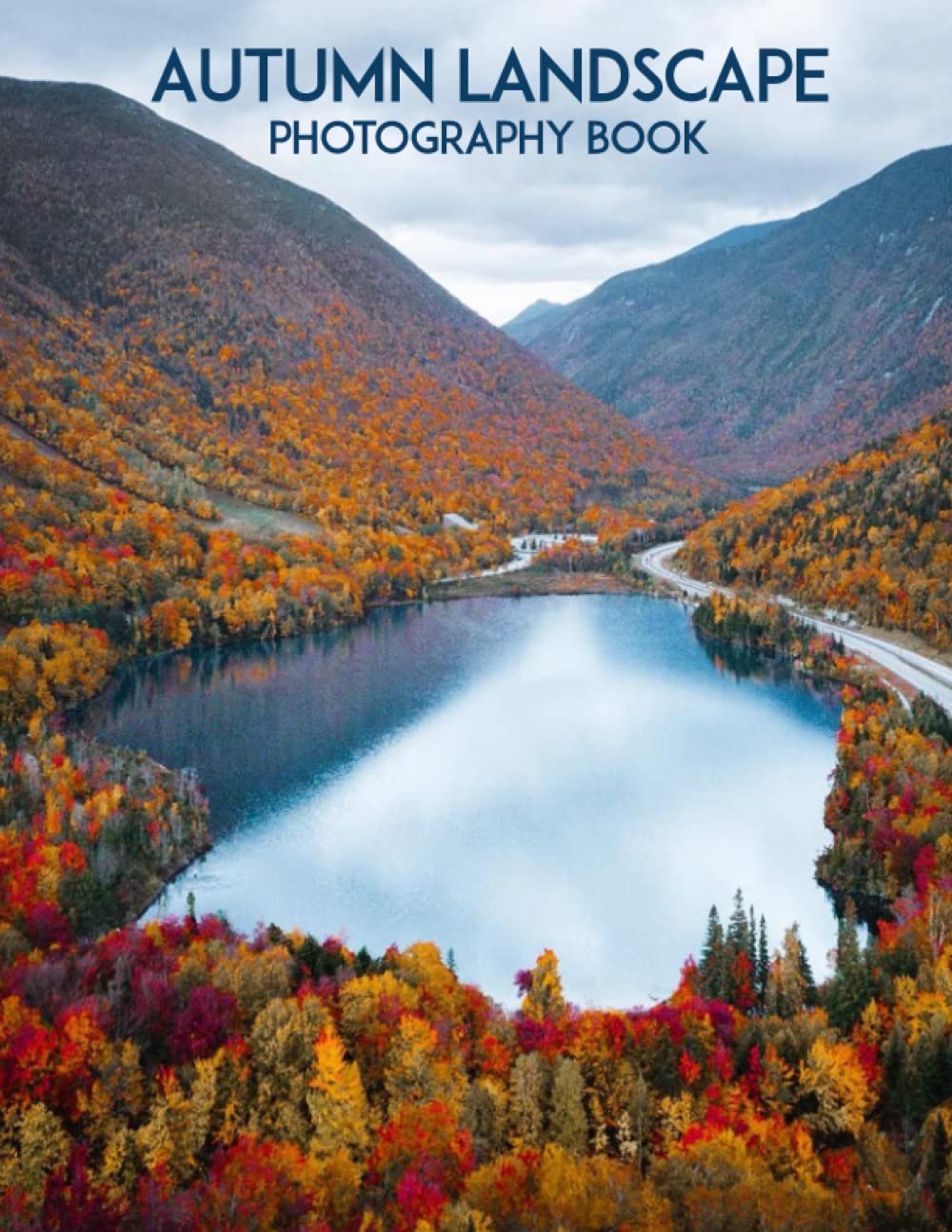 Autumn Landscape Photography Book: High-Resolution Images Of Autumn And ...