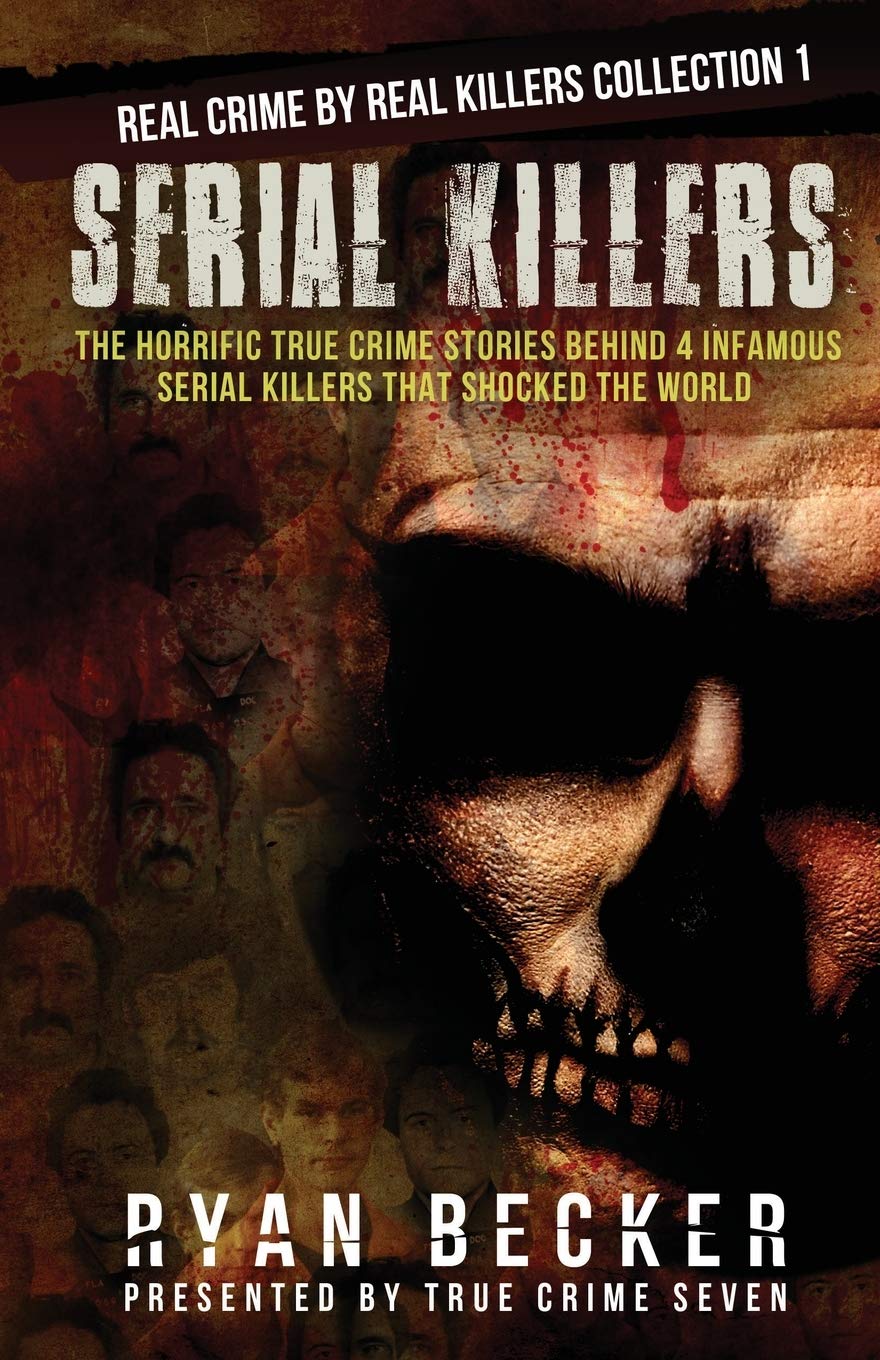 Buy Serial Killers: The Horrific True Crime Stories Behind 4 Infamous ...