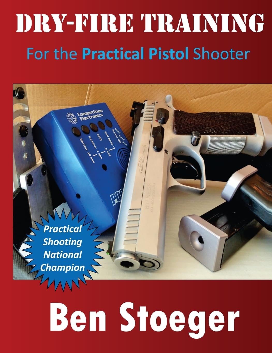 Dry-Fire Training: For the Practical Pistol Shooter: Stoeger, Ben ...