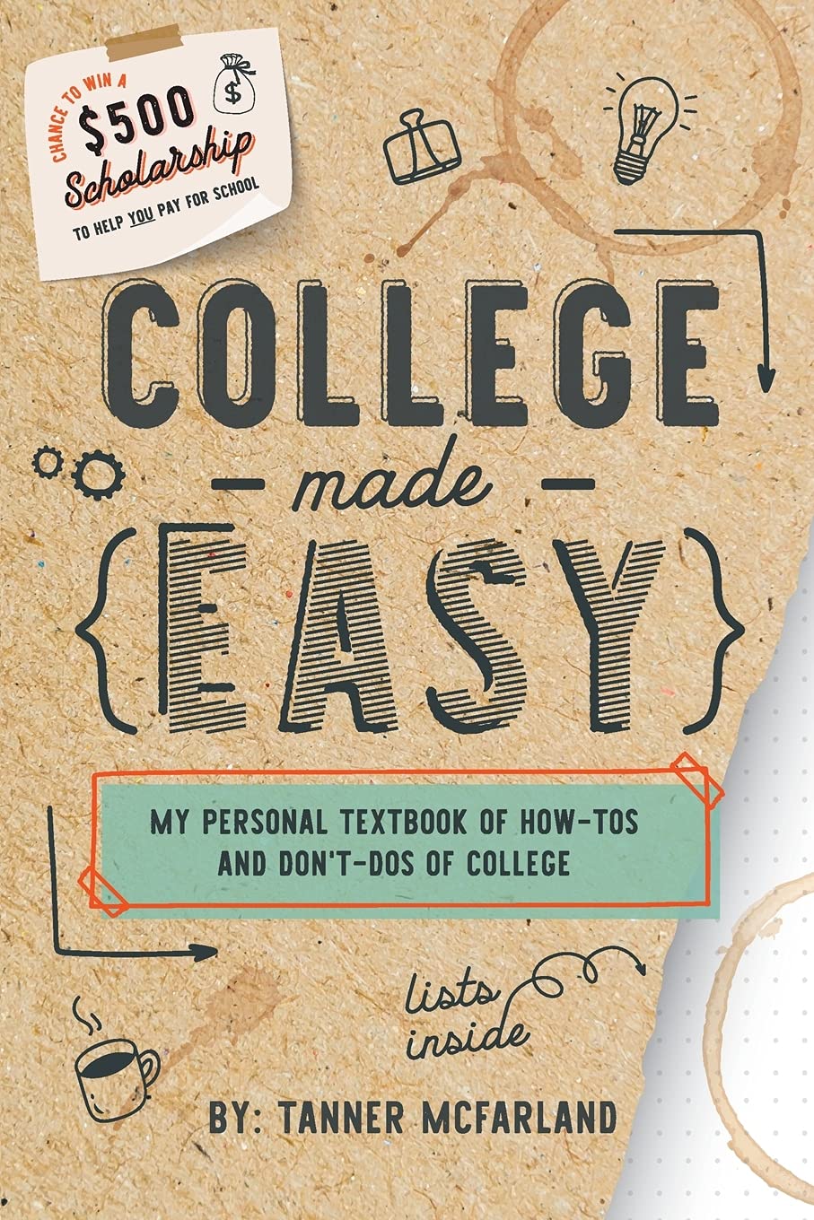 College Made Easy: My Personal Textbook of How-To's and Don't-Do's of ...