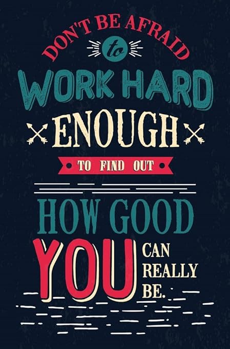Amazon.com: Don't Be Afraid To Work Hard Enough Wall Poster Print ...