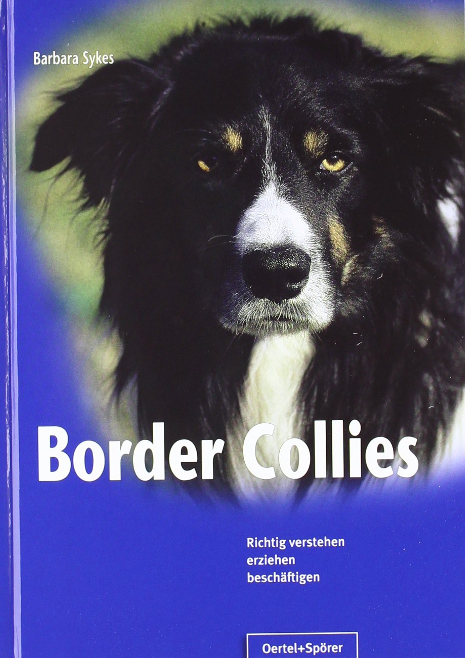 Border Collies. Richtig verstehen, erziehen, beschäftigen : Barbara ...