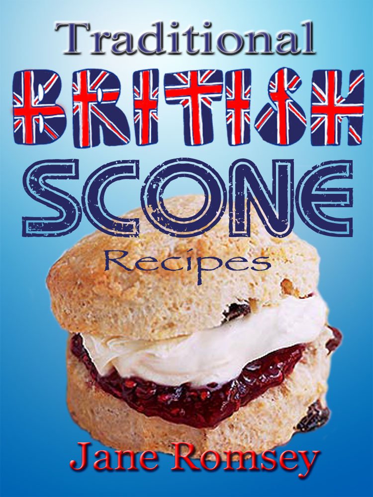 Traditional British Scone Recipes (Traditional British Recipes Book 3 ...