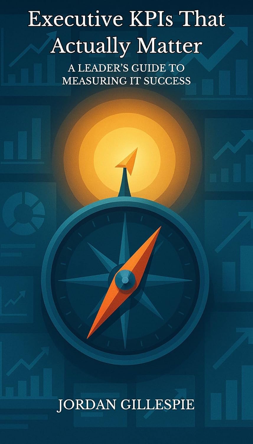 Executive KPIs That Actually Matter: A Leader’s Guide to Measuring IT ...