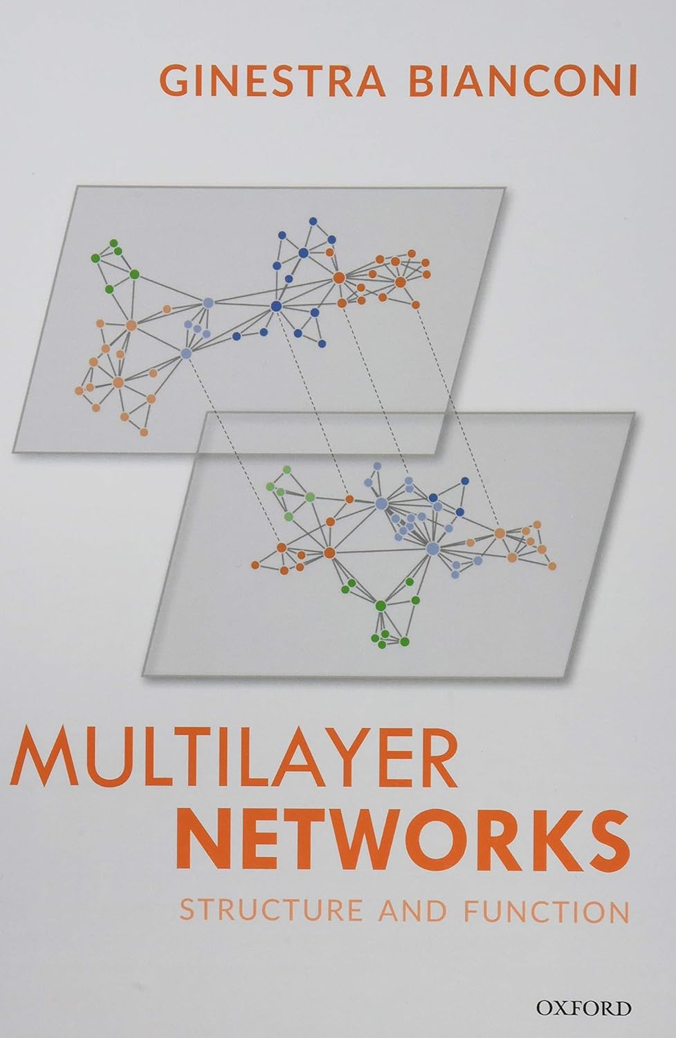 Multilayer Networks: Structure and Function: Bianconi, Ginestra ...
