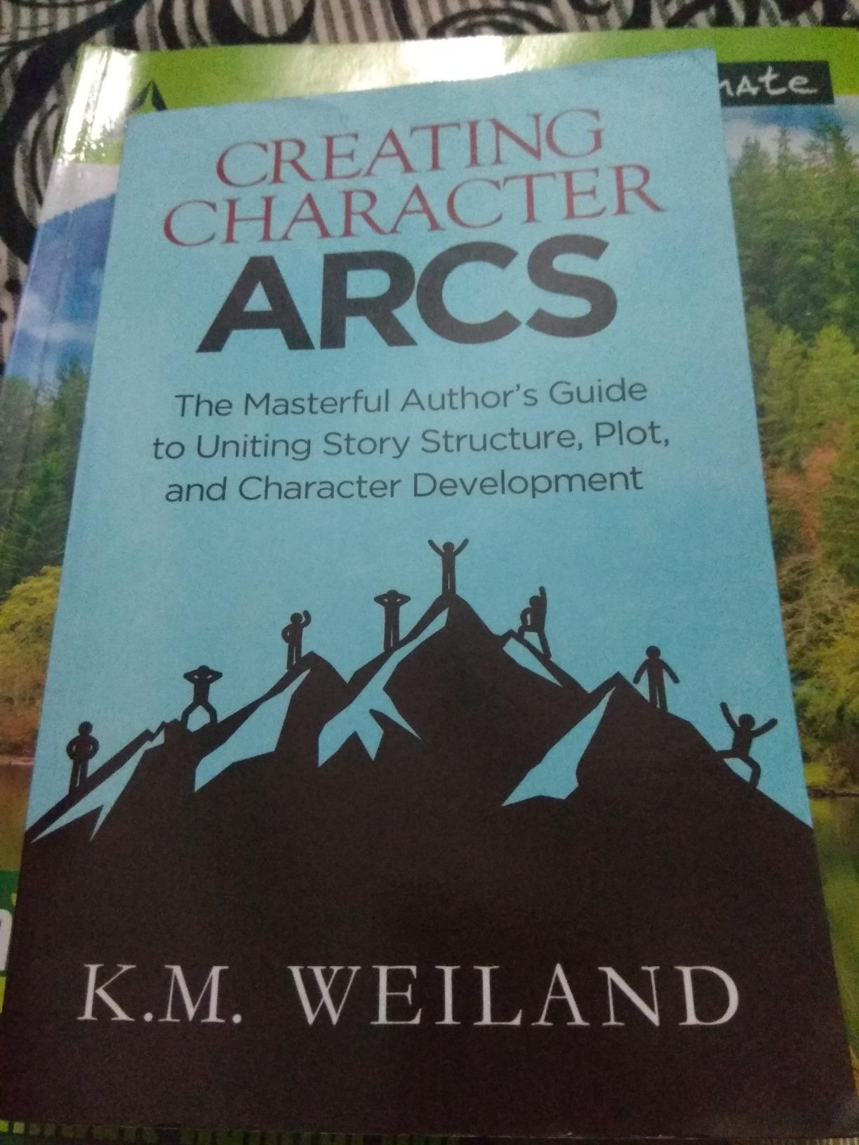 Creating Character Arcs The Masterful Author S Guide To Uniting Story