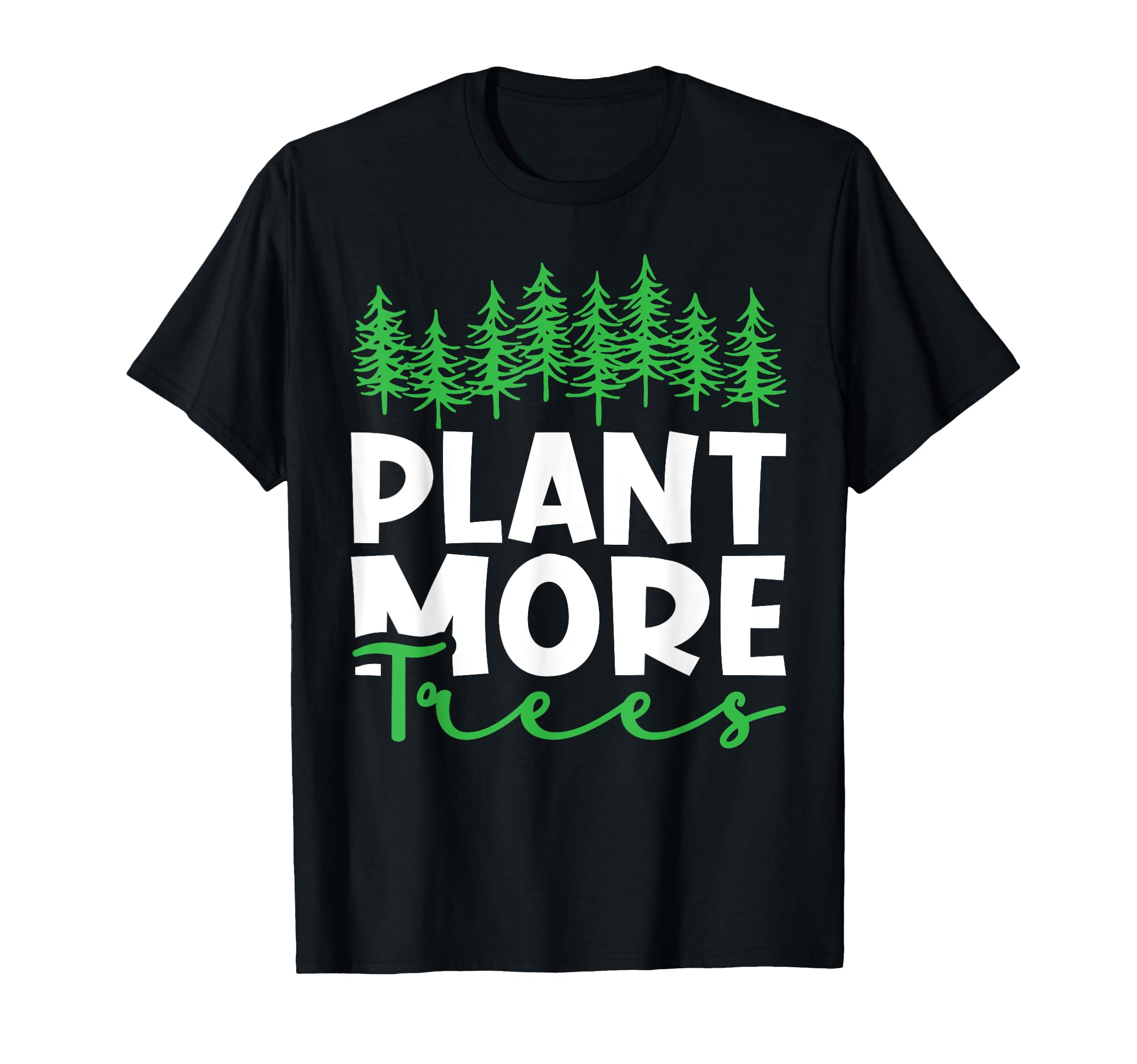 Amazon.com: Plant More Trees Earth Day Happy Arbor Day Plant Trees T ...