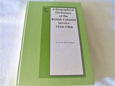 Amazon | Biographical Dictionary of the British Colonial Service 1939 ...