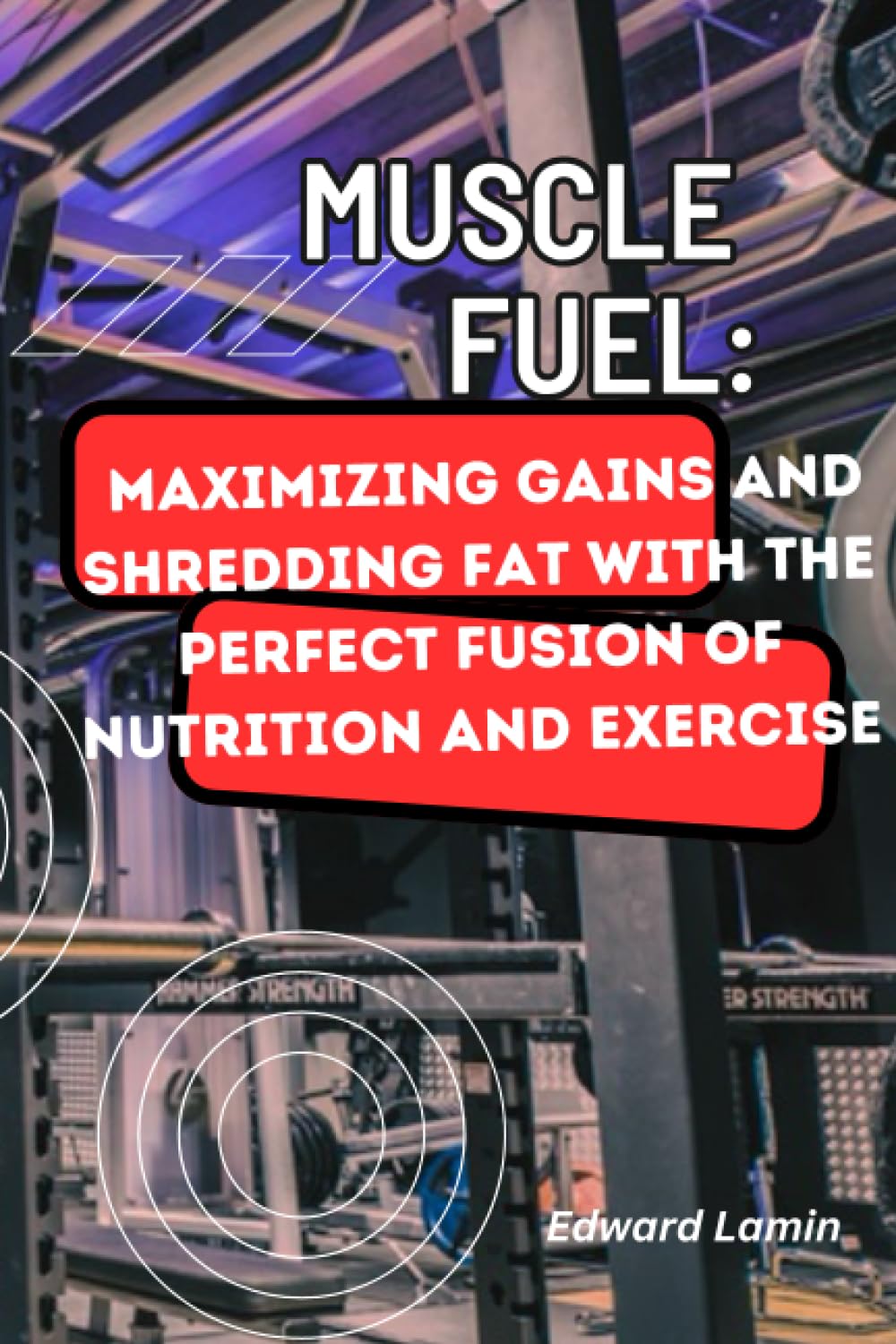 Muscle Fuel: Maximizing Gains and Shredding Fat with the Perfect Fusion ...