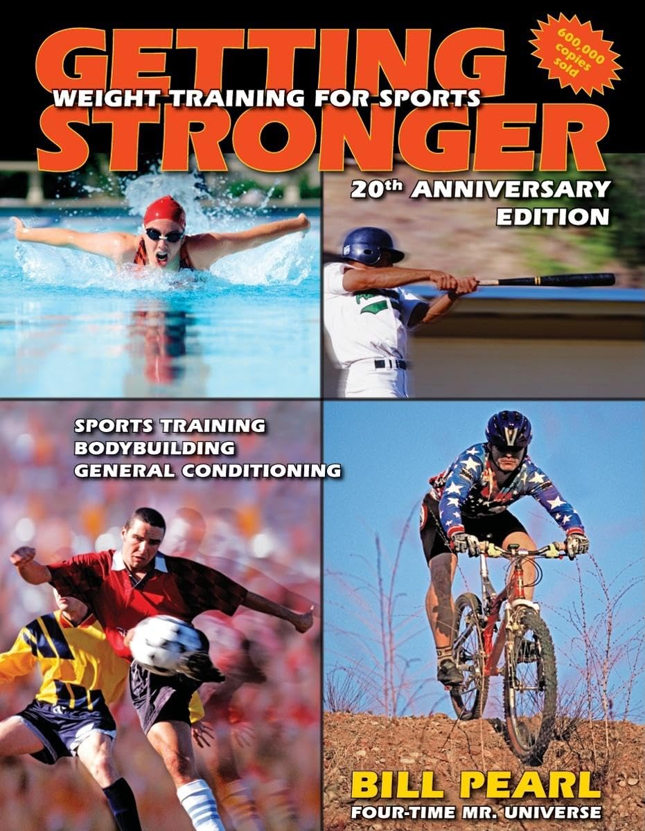 Getting Stronger: Weight Training for Sports: Pearl, Bill ...