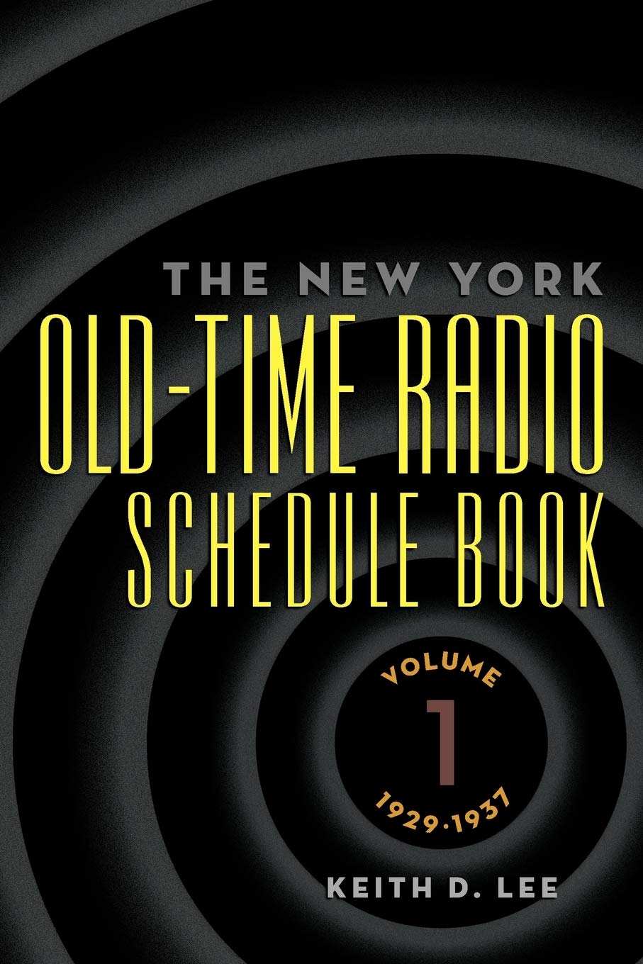 The New York Old-Time Radio Schedule Book: Volume 1, 1929-1937: Lee ...