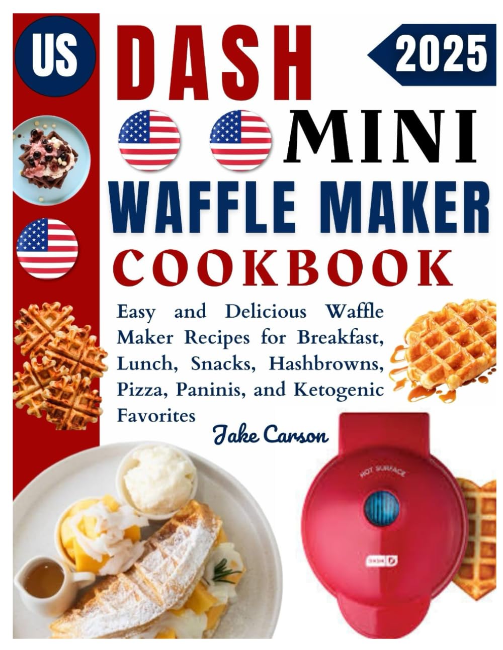 Dash Mini Waffle Maker Cookbook: Easy and Delicious Waffle Maker ...