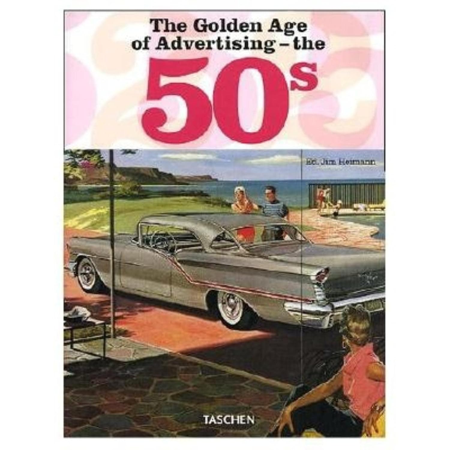 The Golden Age of Advertising: The 50s: Amazon.co.uk: Heimann, Jim ...