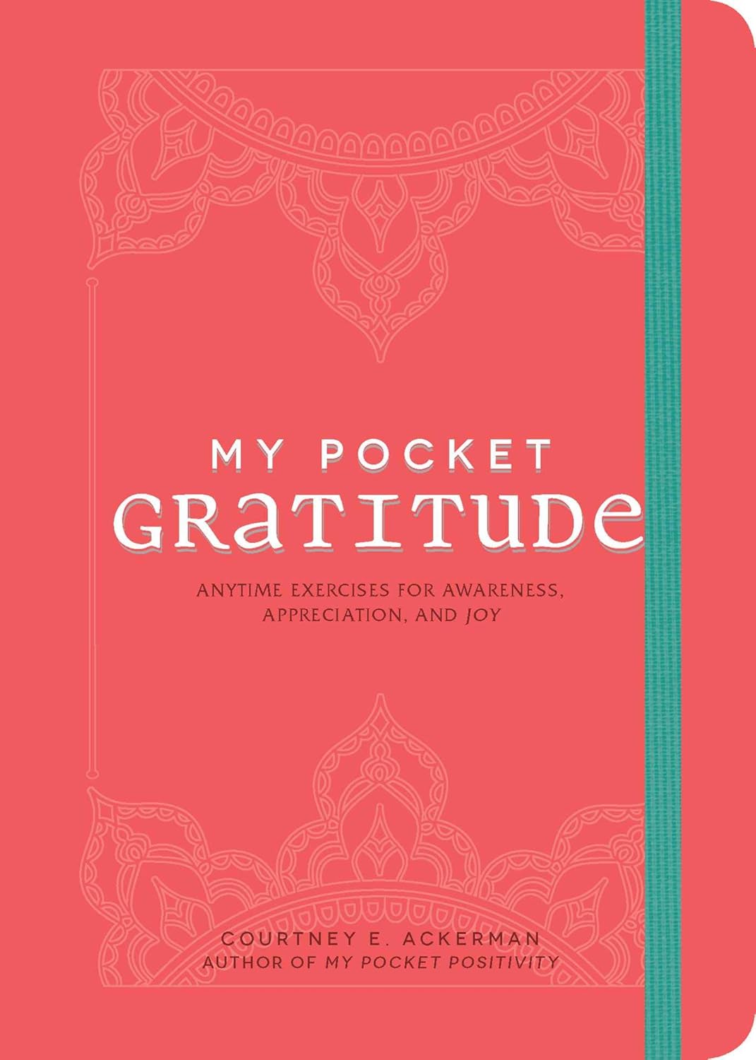 My Pocket Gratitude: Anytime Exercises for Awareness, Appreciation, and ...