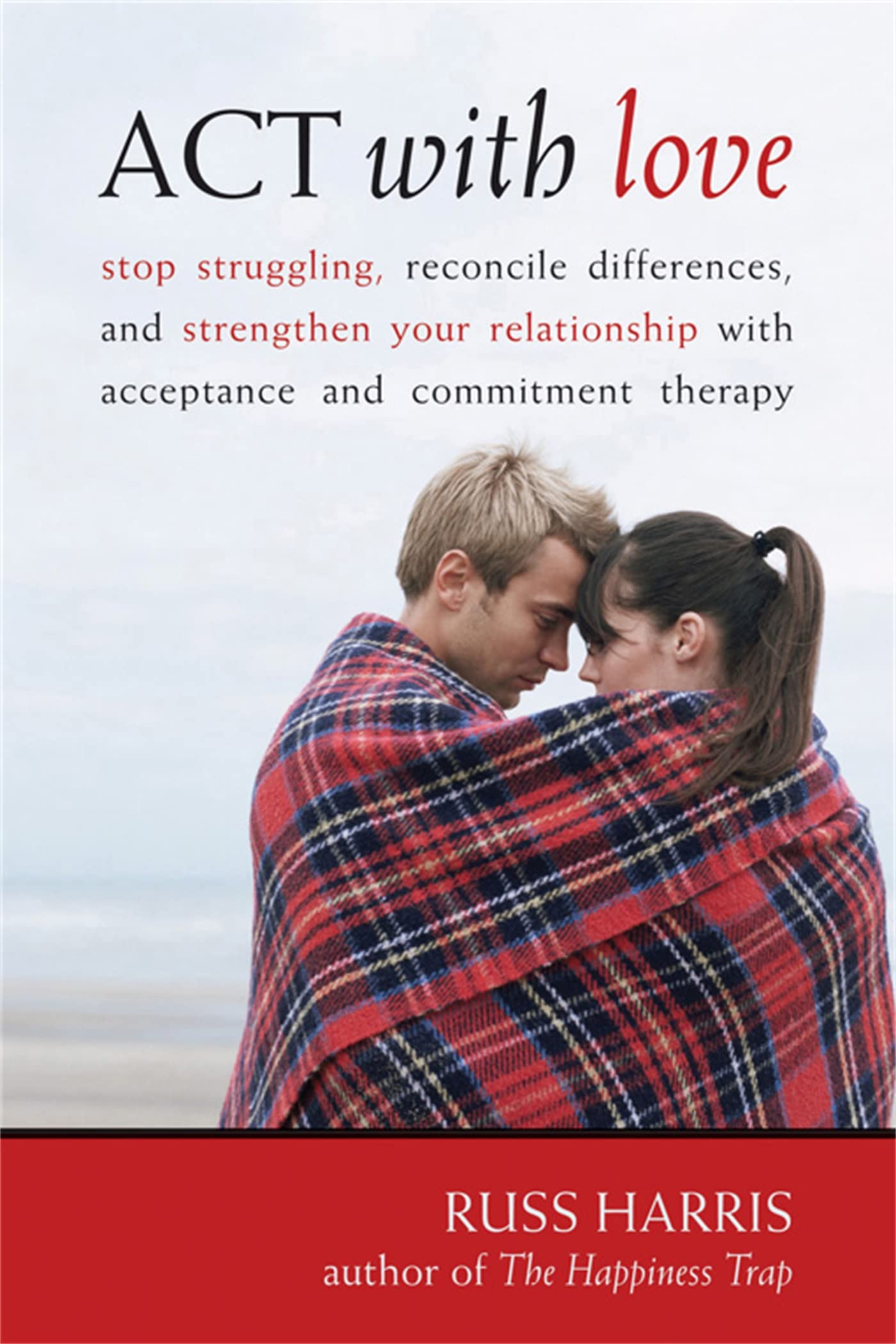 Amazon | Act With Love: Stop Struggling, Reconcile Differences, and ...