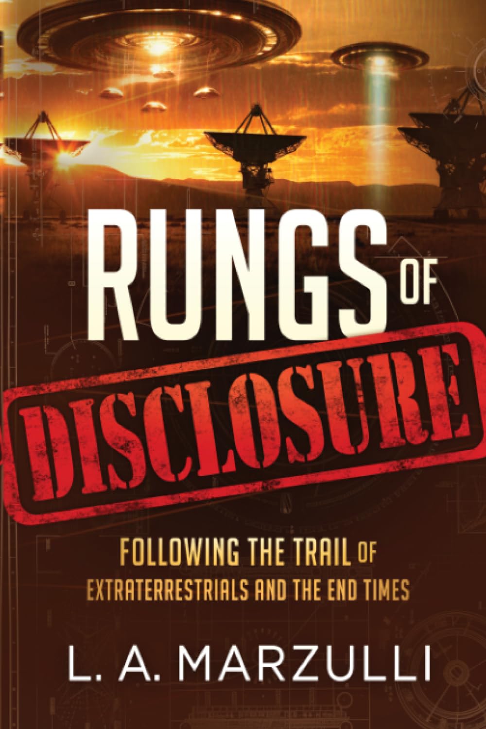 Rungs of Disclosure: Following the Trail of Extraterrestrials and the ...