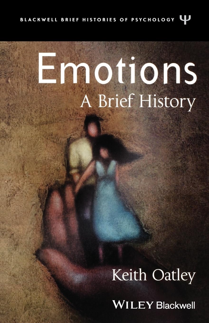 Amazon.com: Emotions: A Brief History: 9781405113151: Oatley, Keith: Books