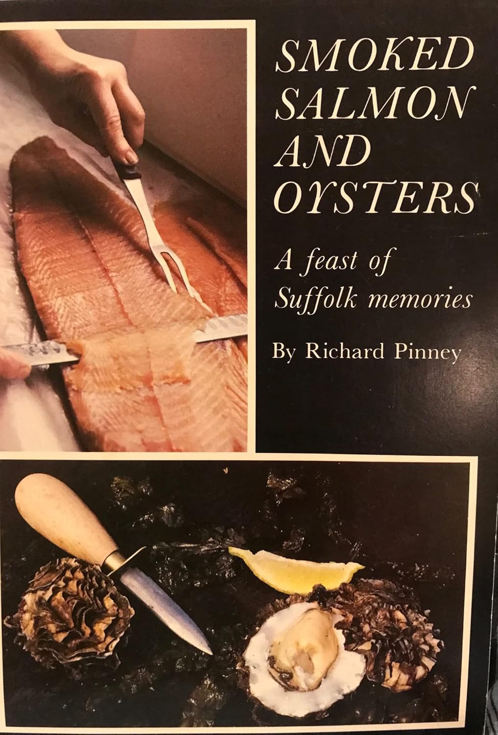 Smoked salmon and oysters: a feast of Suffolk memories: PINNEY, Richard ...