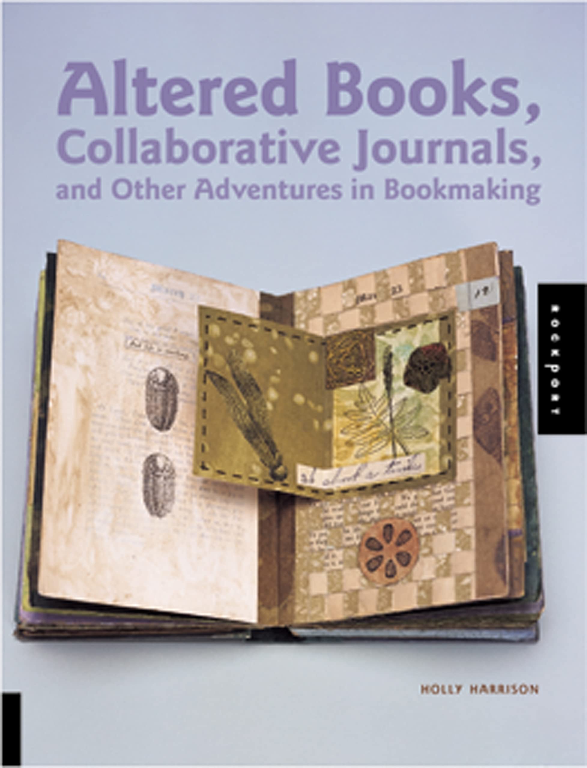 Altered Books, Collaborative Journals, and Other Adventures in Bookmaking: Harrison, Holly ...