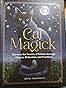 Cat Magick: Harness the Powers of Felines through History, Behaviors ...