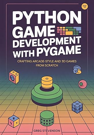 Amazon.com: Python Game Development with Pygame: Crafting Arcade-Style and 3D Games from Scratch ...