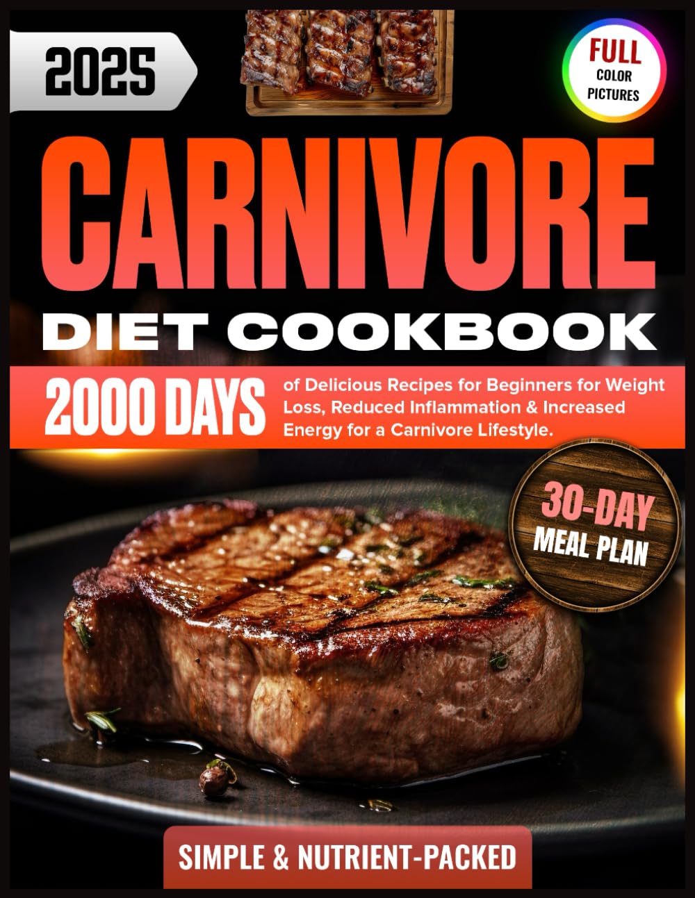 Carnivore Diet Cookbook: 2000 Days of Simple & Delicious, Nutrient-Packed Recipes for Beginners ...