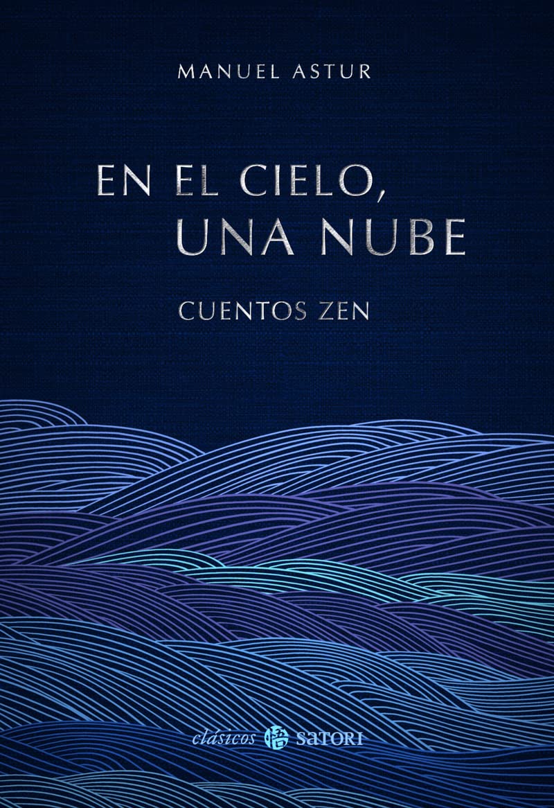 EN EL CIELO, UNA NUBE. CUENTOS ZEN (CLASICOS SATORI) : ASTUR GONZÁLEZ ...