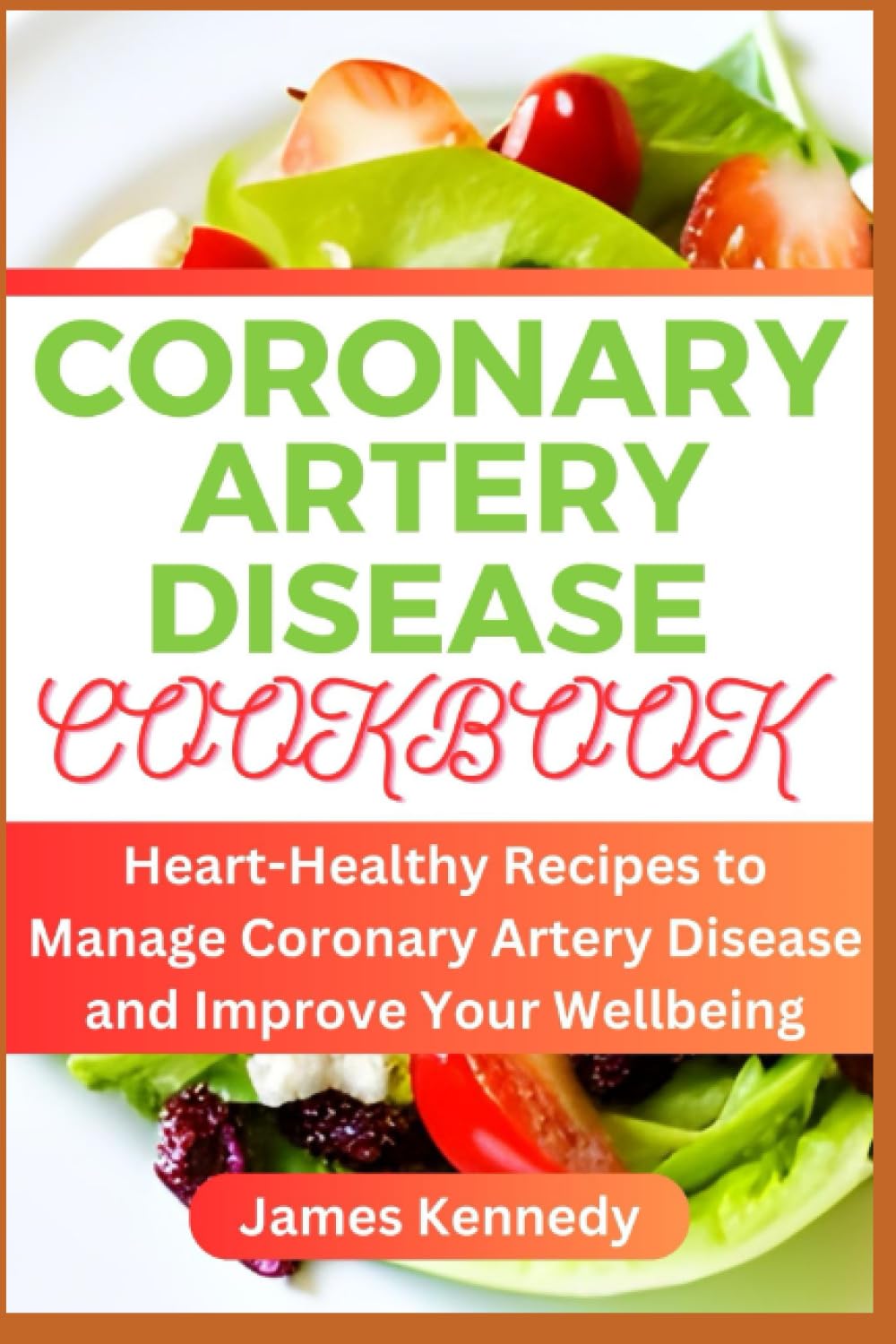 CORONARY ARTERY DISEASE COOKBOOK: Heart-Healthy Recipes to Manage ...