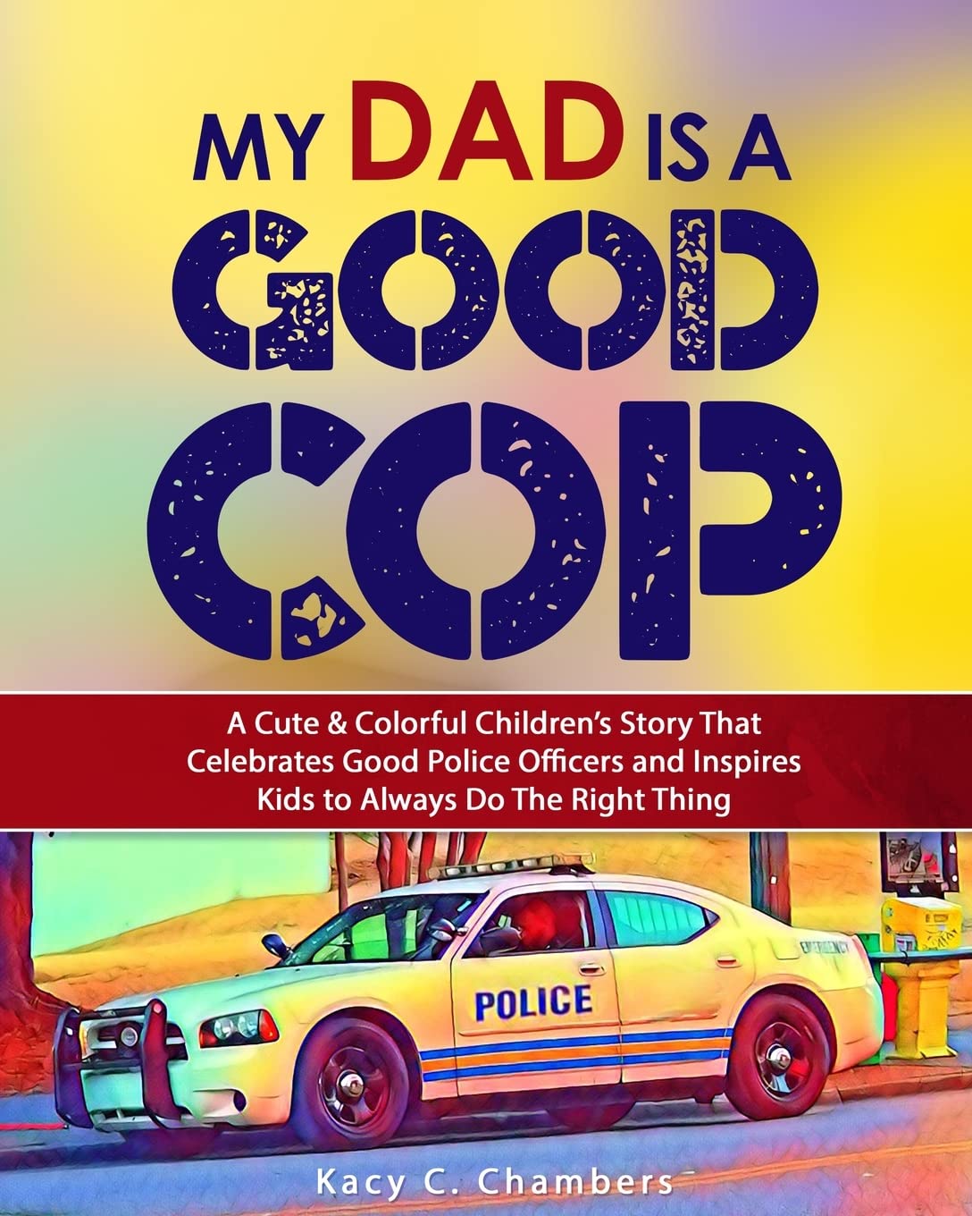 My Dad Is a GOOD Cop: A Cute & Colorful Children’s Story That ...