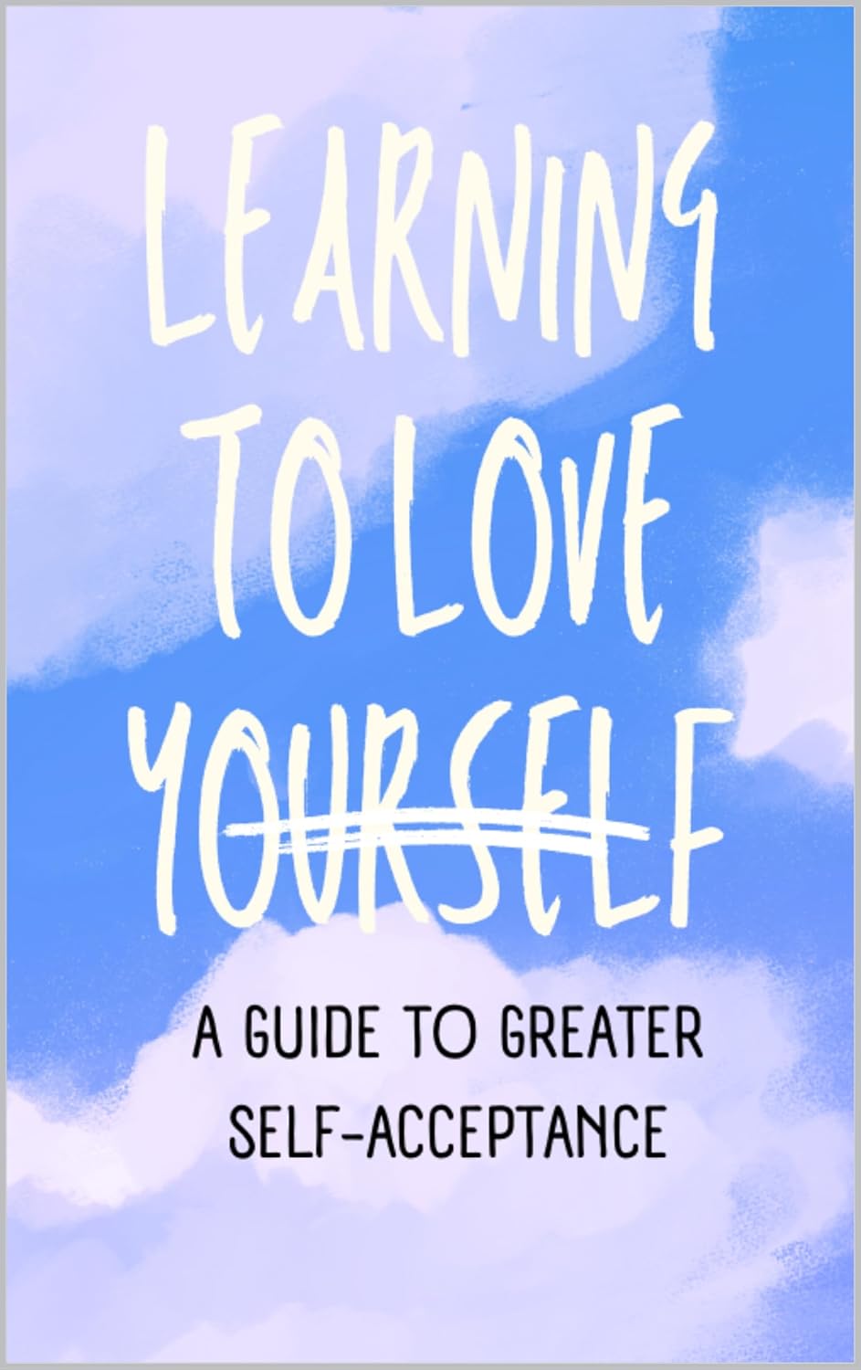 Amazon.com: Learning to Love Yourself: A Guide to Greater Self ...