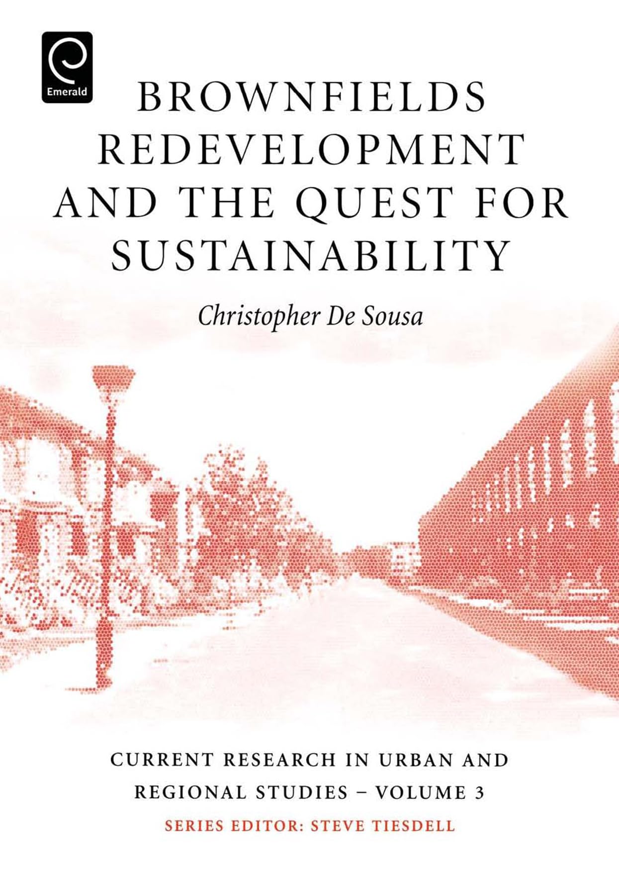 Brownfields Redevelopment and the Quest for Sustainability (Current Research in Urban and ...