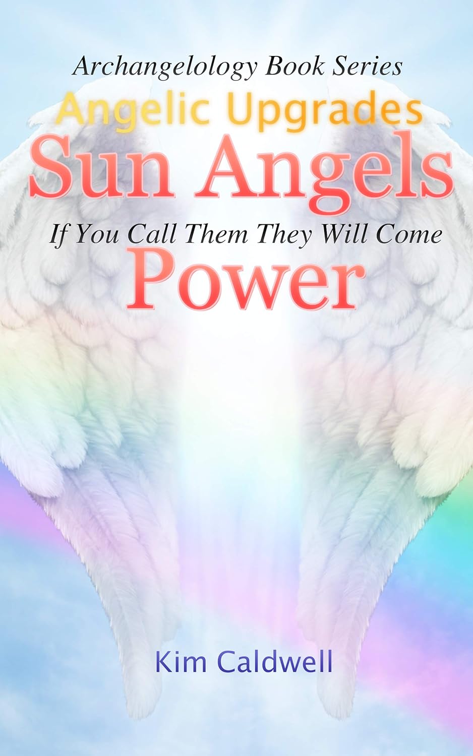 Archangelology, Sun Angels, Power: If You Call Them They Will Come ...
