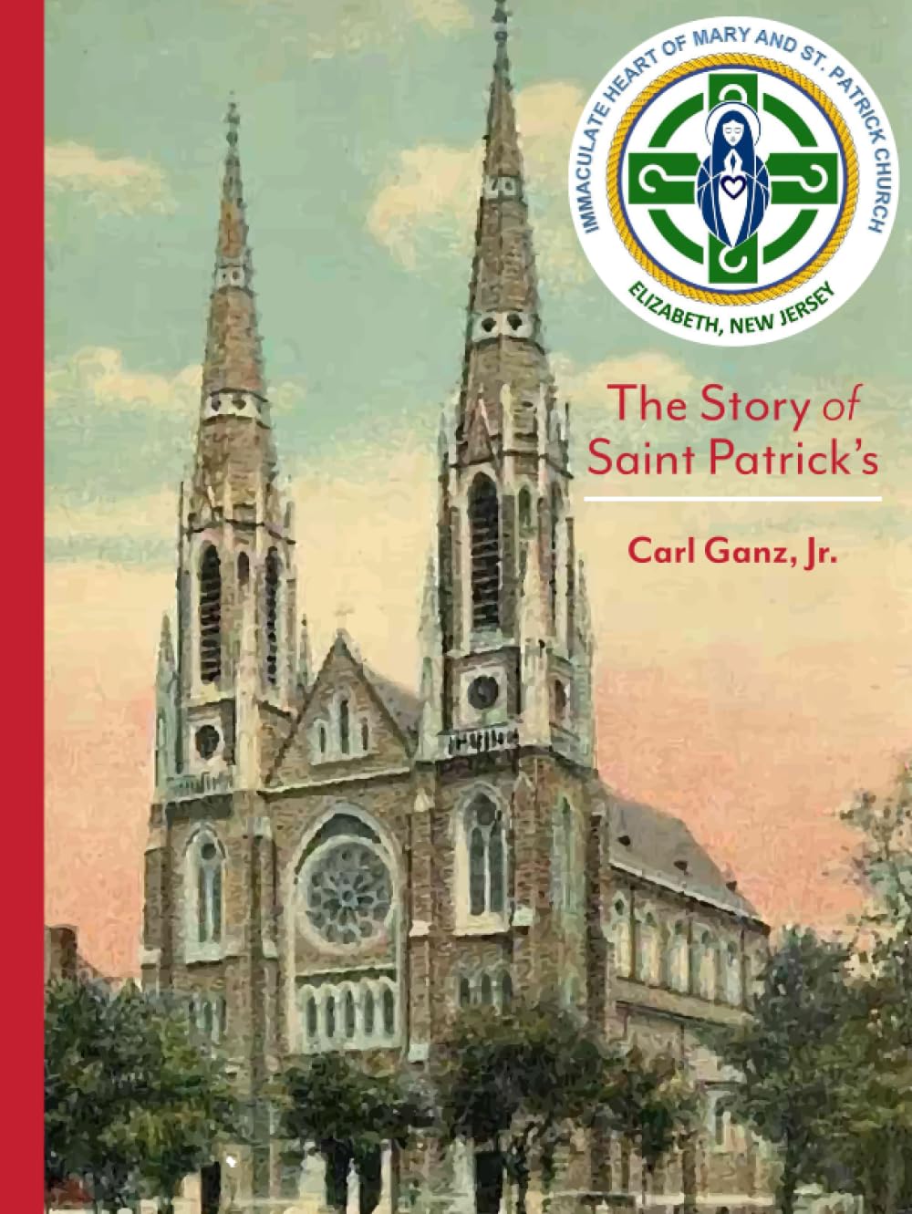 The Story of St. Patrick's: Ganz Jr, Carl: 9798852411624: Amazon.com: Books