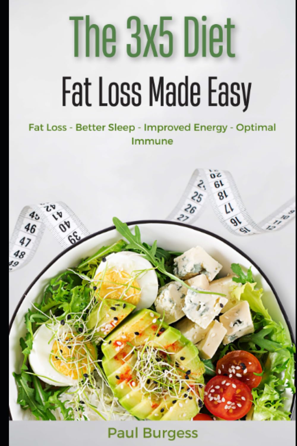 The 3x5 Diet: Fat Loss Made Easy: Burgess, Mr Paul: 9798393655396 ...