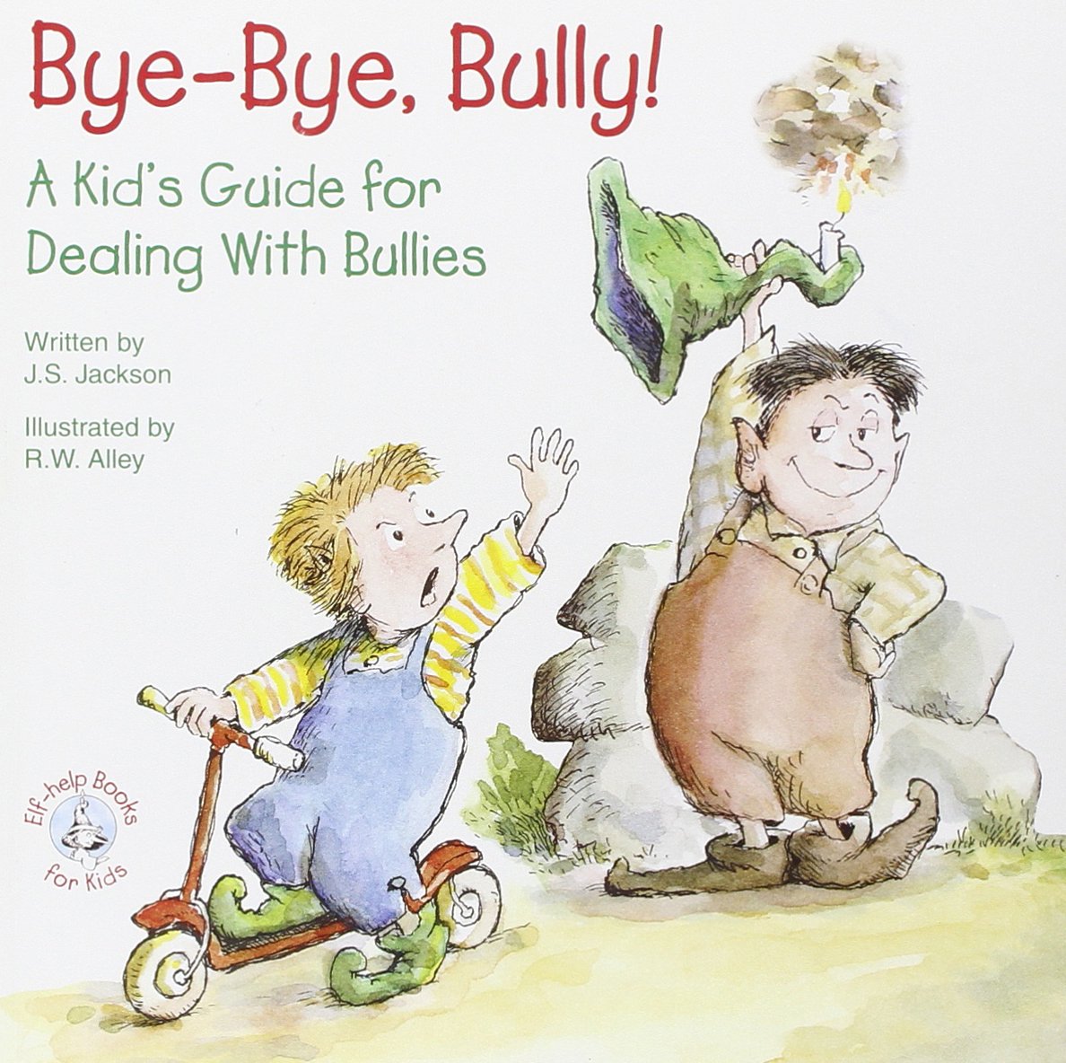 Bye-Bye, Bully: A Kid's Guide for Dealing with Bullies (Elf-Help Books ...
