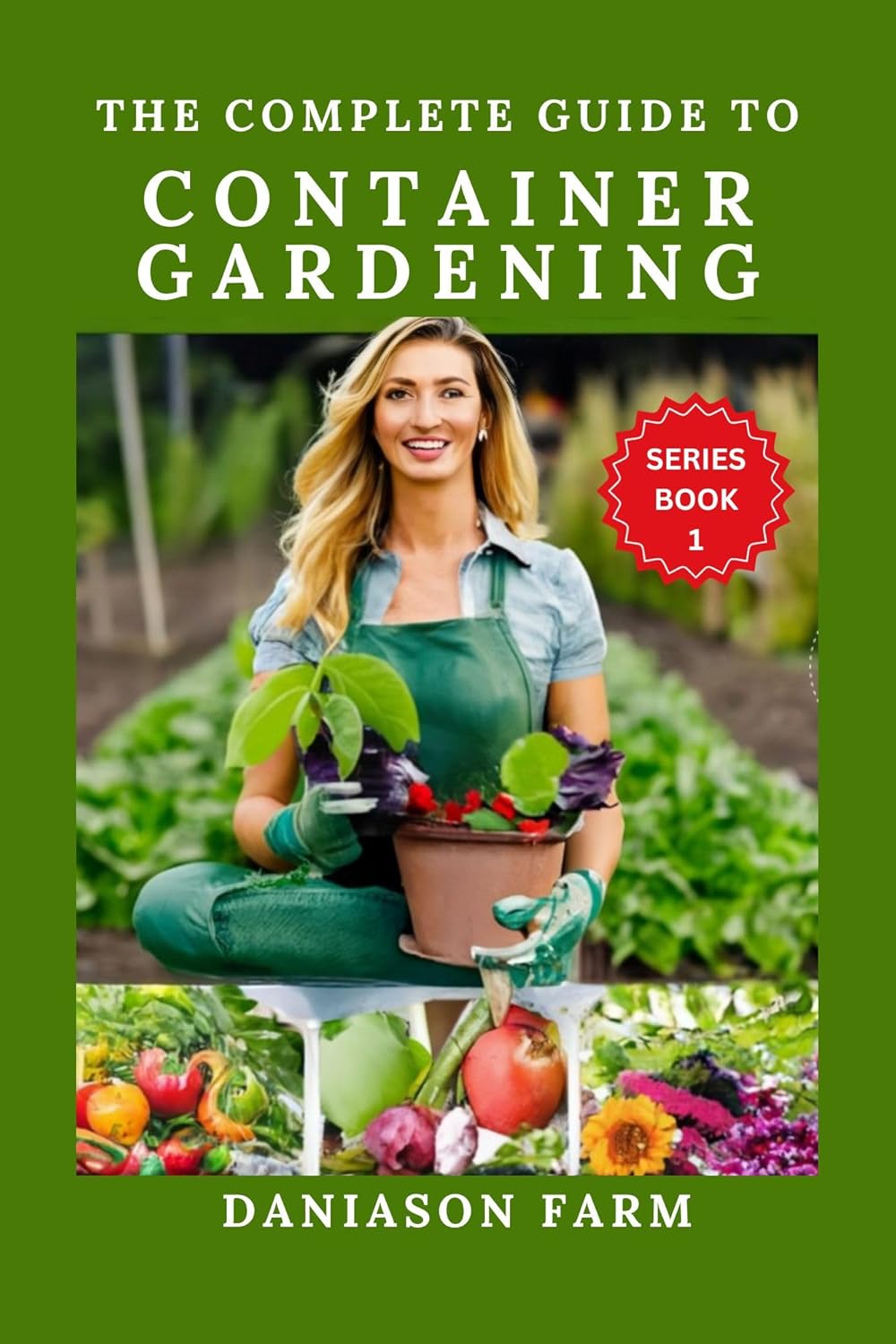 Amazon.com: THE COMPLETE GUIDE TO CONTAINER GARDENING: ALL YOU NEED TO KICKSTART: indoor,square ...
