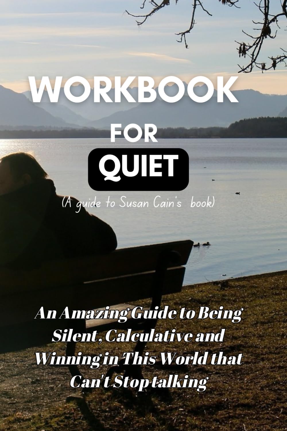 Workbook for Quiet:Susan Cain's book:An Amazing Guide to Being Silent ...