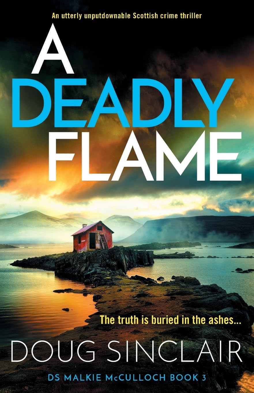 Amazon.com: A Deadly Flame: An utterly unputdownable Scottish crime thriller (DS Malkie ...